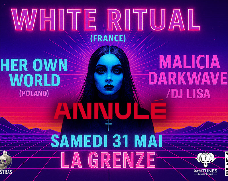 Annulé ! Carte blanche à White Ritual + Her Own World + Malicia ...